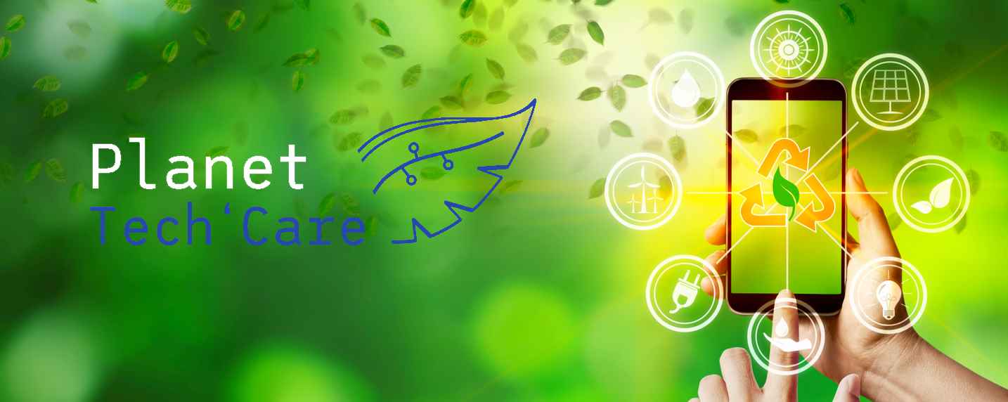 Planet Tech’Care, le numérique se soucie enfin de ses impacts ...