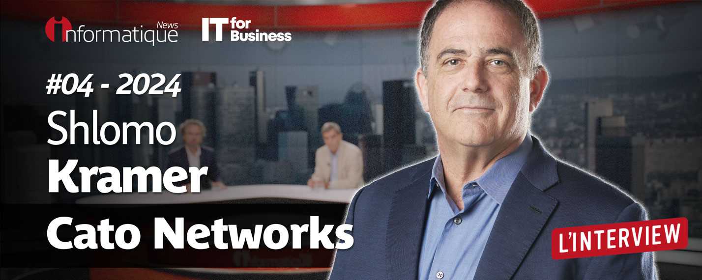 Le Grand Témoin : Shlomo Kramer, CEO de Cato Networks